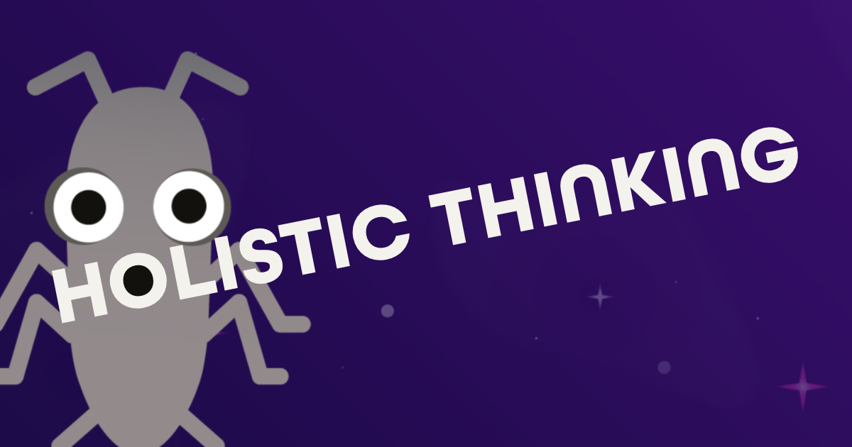 Holistic thinking | Ministry of Testing
