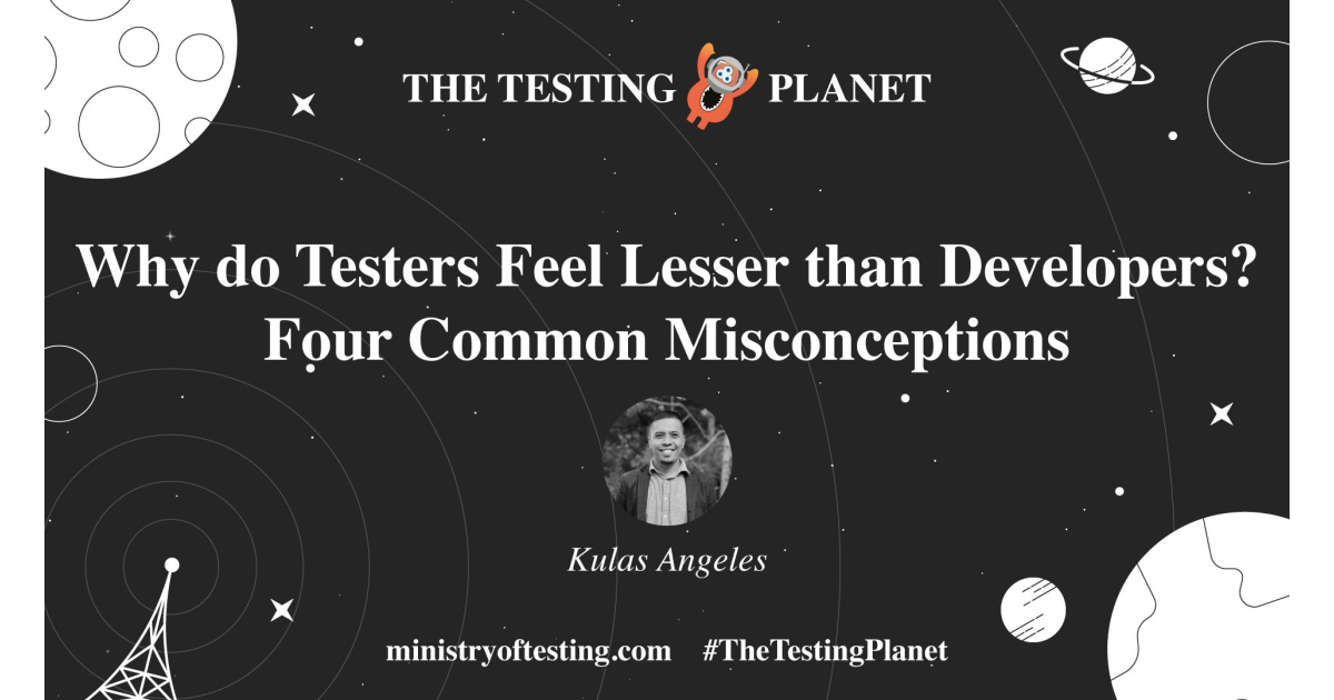 Why Do Testers Feel Lesser Than Developers? | Ministry of Testing