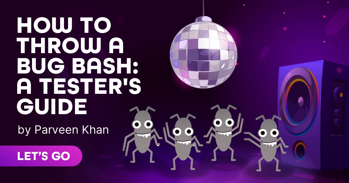 How to throw a bug bash: A tester's guide | Ministry of Testing