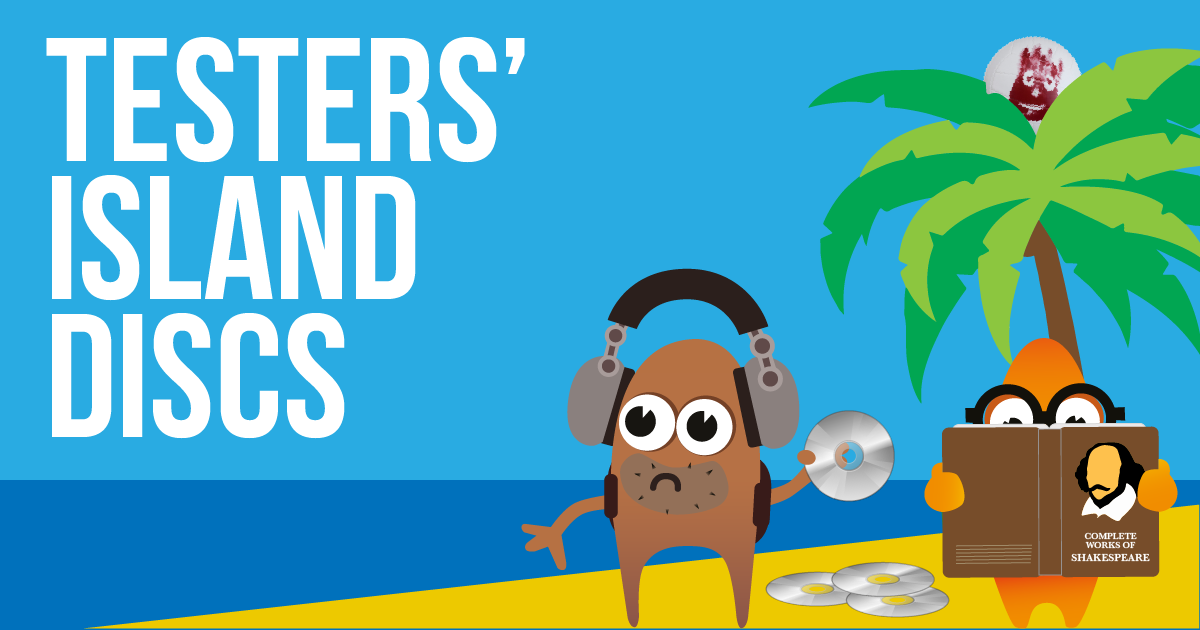 Tester's Island Discs | Ministry of Testing