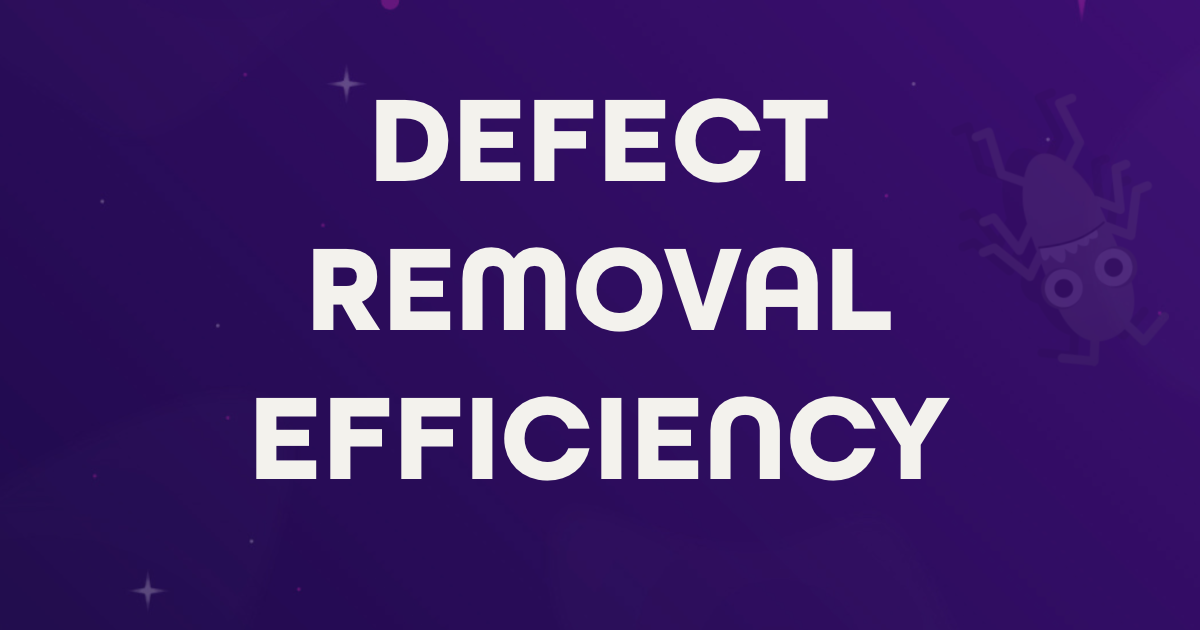 Defect removal efficiency | Ministry of Testing