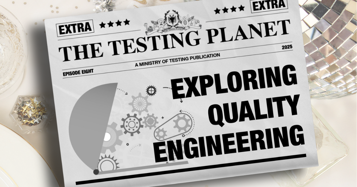 Episode Eight: Exploring Quality Engineering | Ministry of Testing