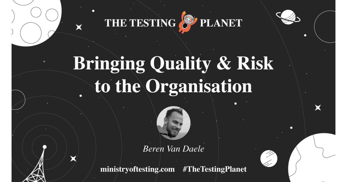 Bringing quality & risk to the organisation | Ministry of Testing