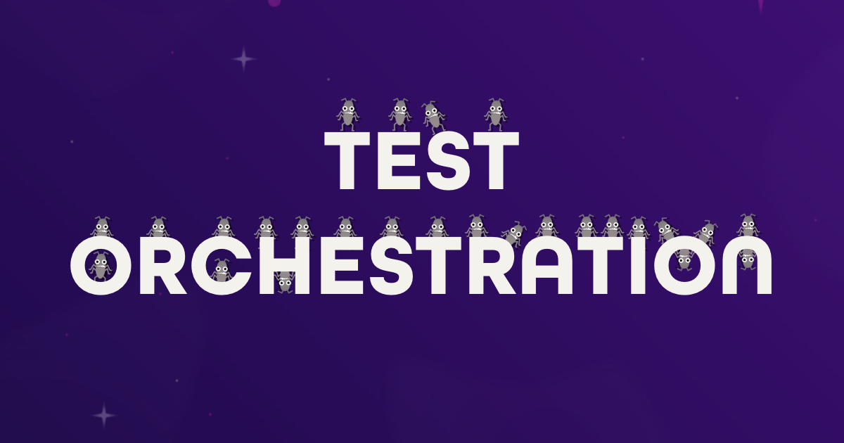 Test orchestration | Ministry of Testing