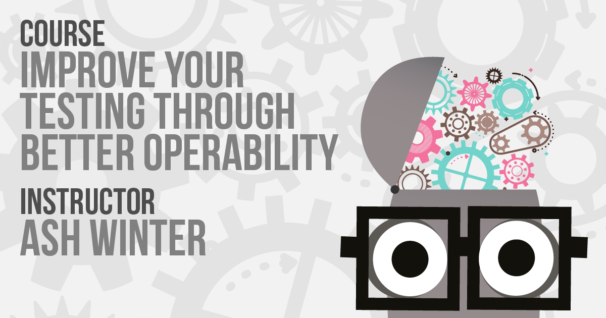 Improving Your Testing Through Operability | Ministry of Testing