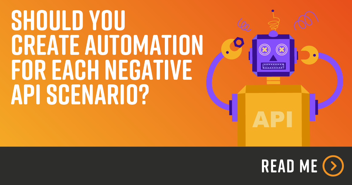 Should You Create Automation For Each Negative API Scenario? | Ministry ...