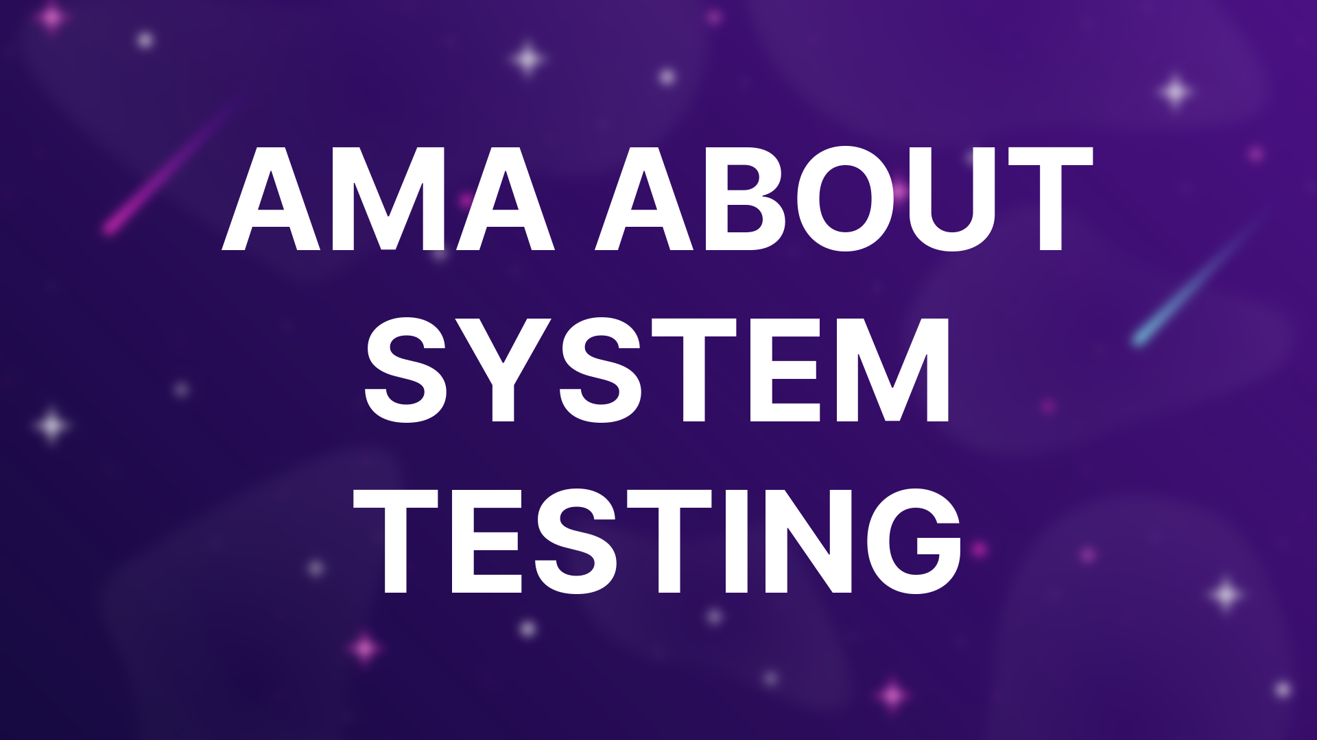 AMA about System Testing | MoTaverse