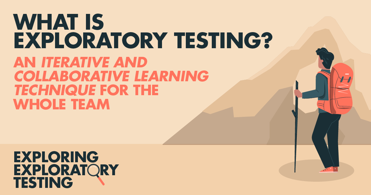 What Is Exploratory Testing? An Iterative And Collaborative Learning ...
