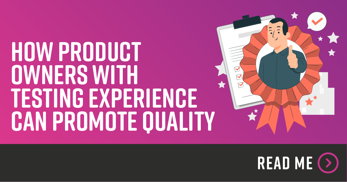 How Product Owners With Testing Experience Can Promote Quality ...