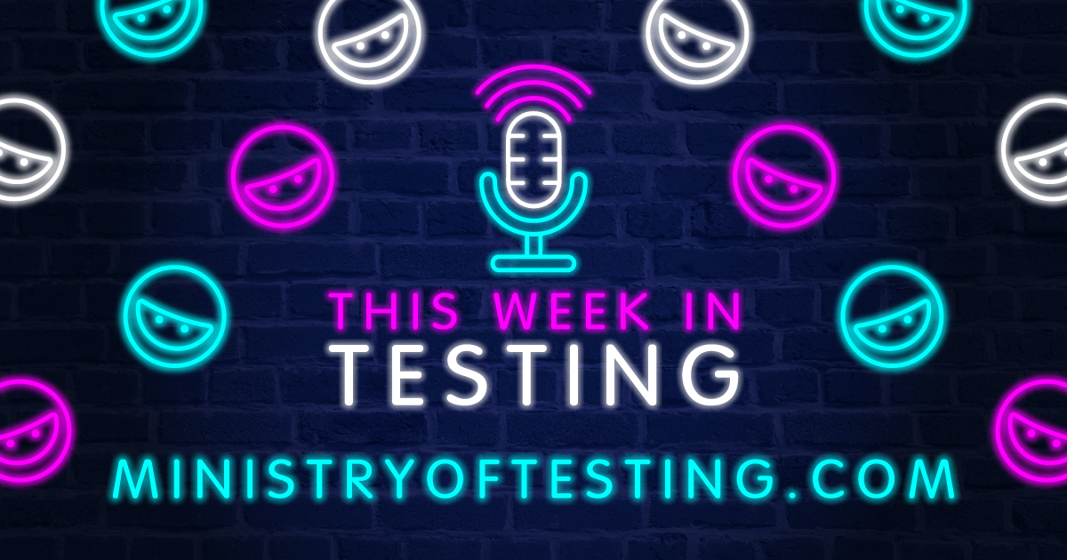 This Week in Testing | Ministry of Testing